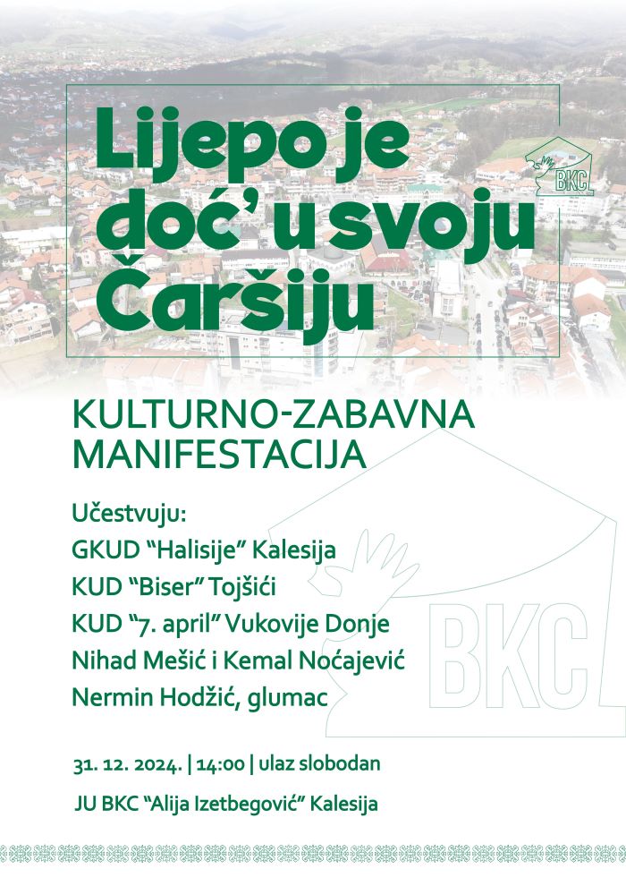 BKC: 31. decembra kulturno-zabavni program „Lijepo je doć’ u svoju Čaršiju“ - Općina Kalesija